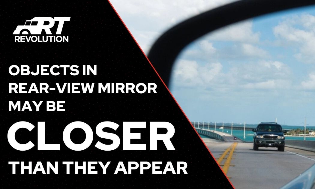 Objects in Rearview Mirror May Be Closer Than They Appear | Revolution Trucking